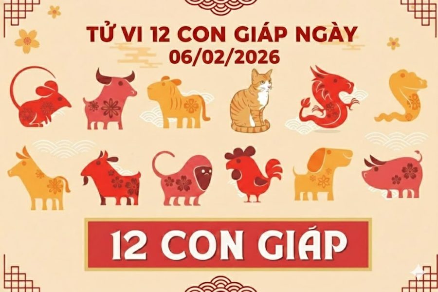 Tử vi 12 con giáp ngày 06/02/2026 - Tử Vi 12 Con Giáp