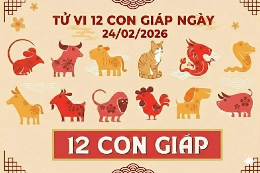 Tử vi 12 con giáp ngày 24/02/2026 - Tử Vi 12 Con Giáp